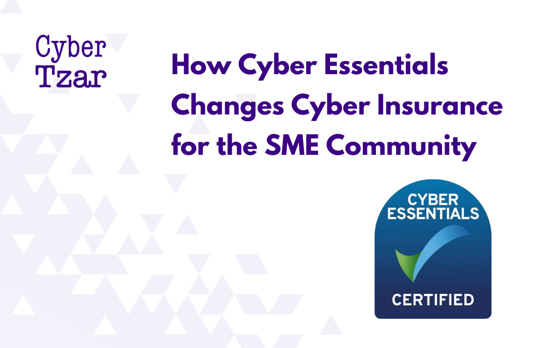 How Cyber Essentials Changes Cyber Insurance for the SME Community ...
