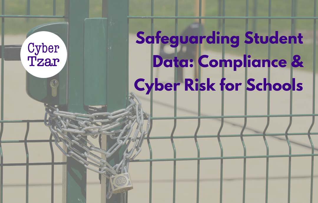 Safeguarding Student Data: Compliance & Cyber Risk for Schools - Cyber Tzar