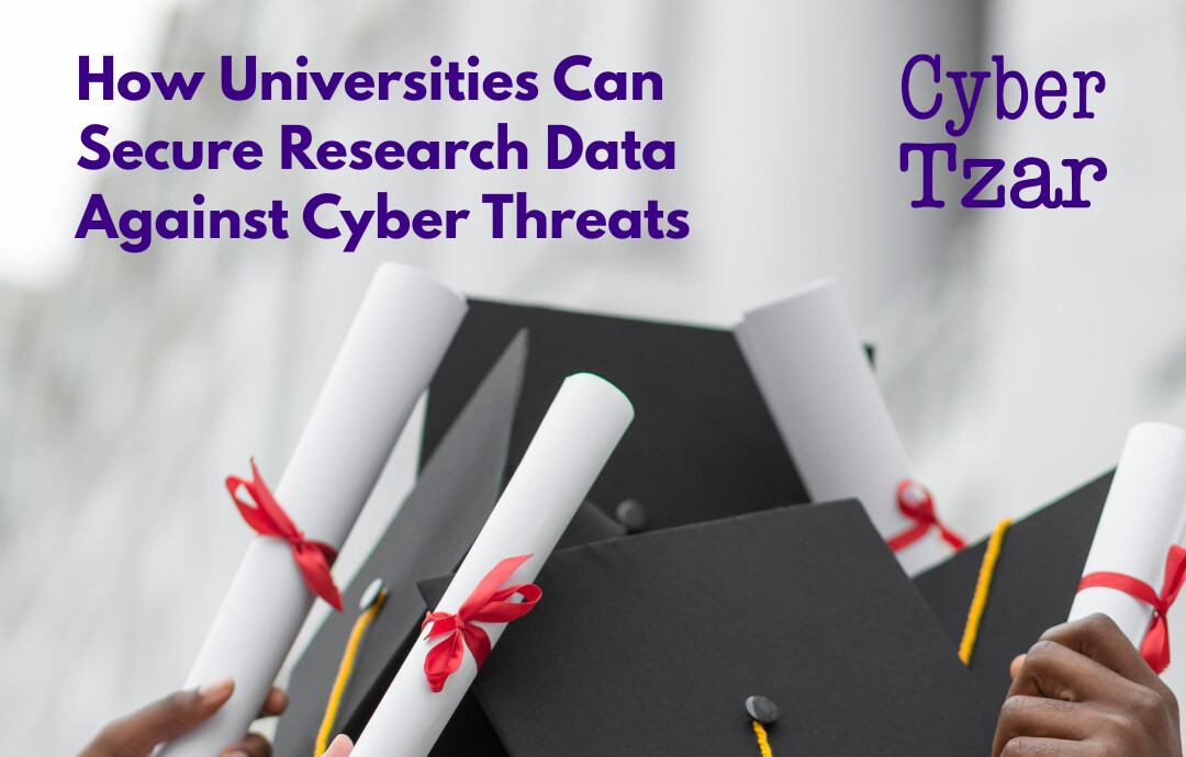 How Universities Can Secure Research Data Against Cyber Threats - Cyber ...