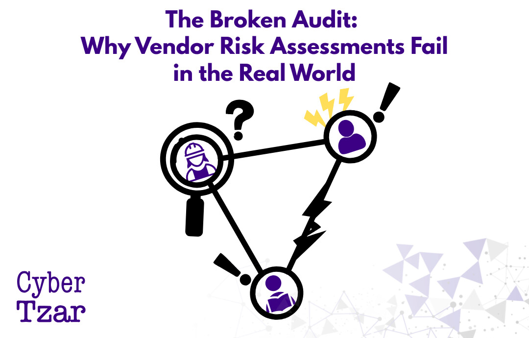 The Broken Audit: Why Vendor Risk Assessments Fail in the Real World ...